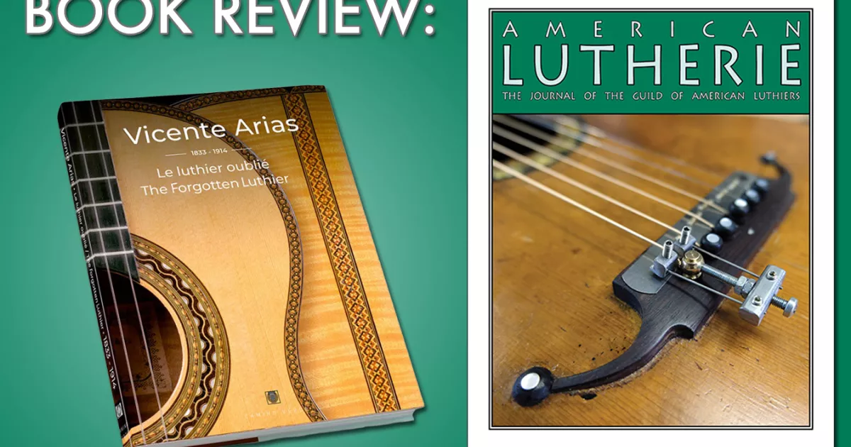 "Vicente Arias 1833-1914: The Forgotten Luthier" Book Has Been Reviewed ...