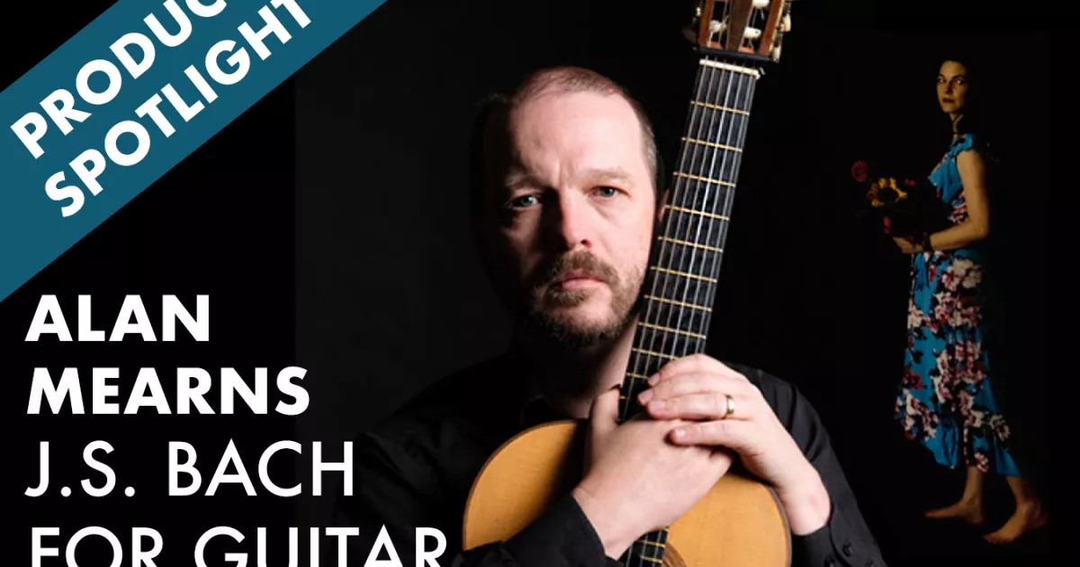 Product Spotlight: J.S. Bach For Guitar - Alan Mearns' Original ...