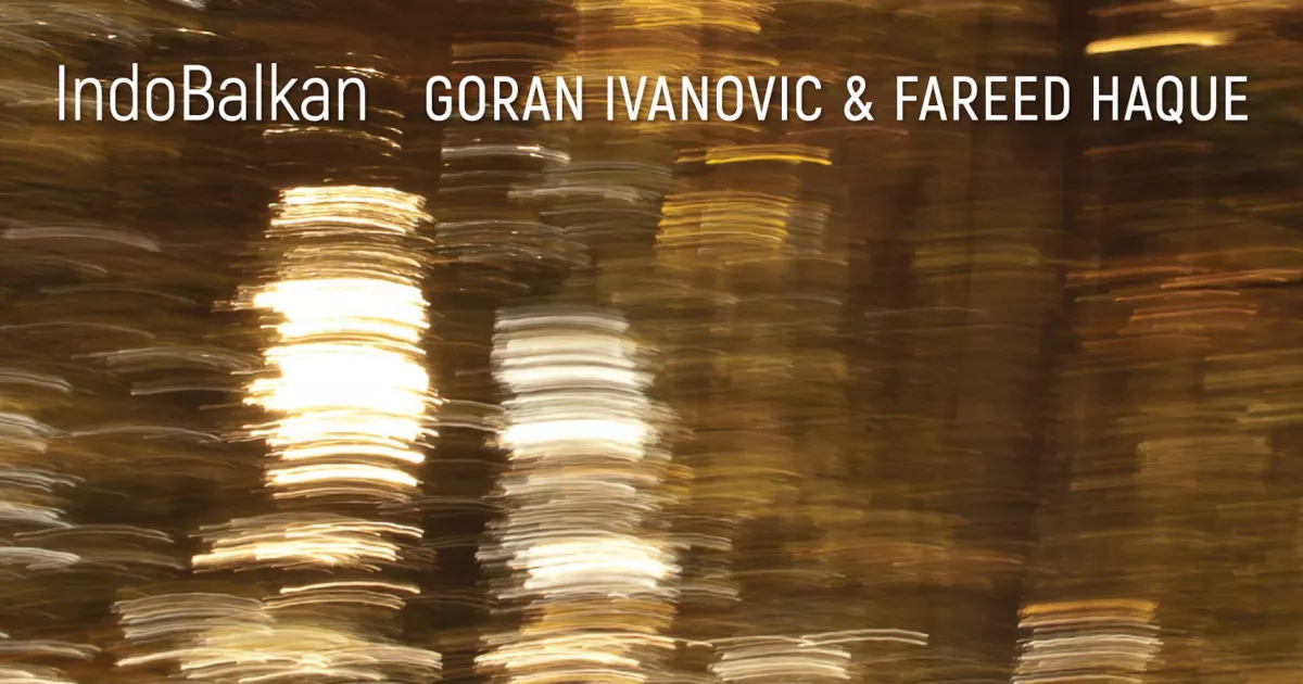 IndoBalkan - Goran Ivanovic & Fareed Haque